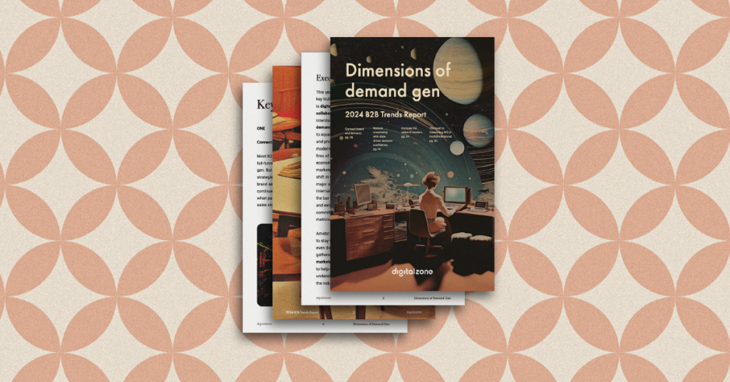 Dimensions of Demand Gen: 2024 B2B Marketing Report